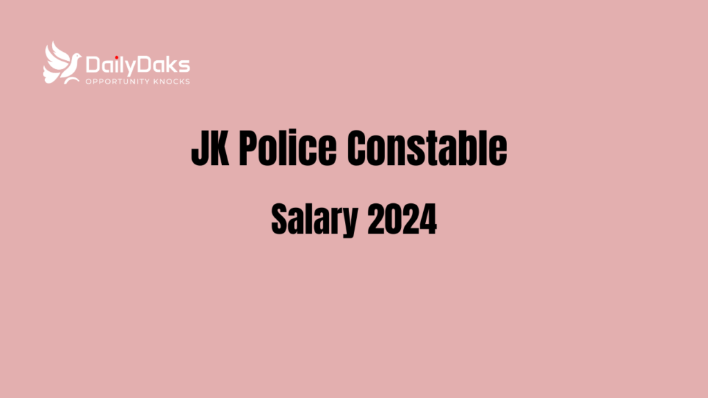 JK Police Constable Salary 2024, Job Profile, In Hand Salary
